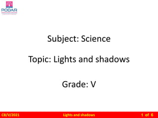 Ppt 1 v sci_lights and shadows | PPT
