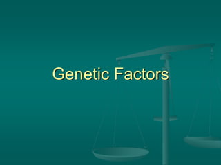 Genetic Factors | PPT