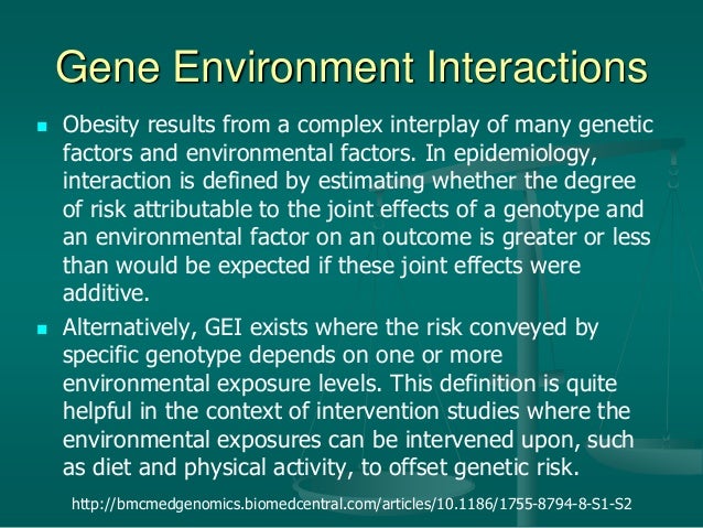 Gene and Environment Interactions