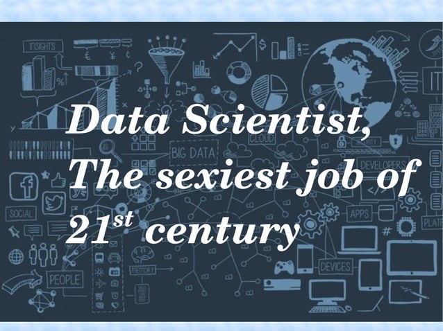 Data Scientists, The sexiest job pf 21st century | PPT