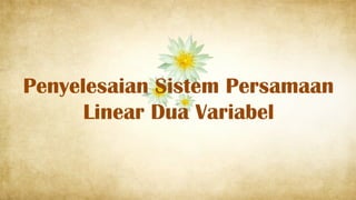 PPT SISTEM PERSAMAAN LINEAR DUA VARIABEL.pptx