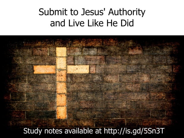 Submit to Jesus' Authority and Live Like Him | PPT