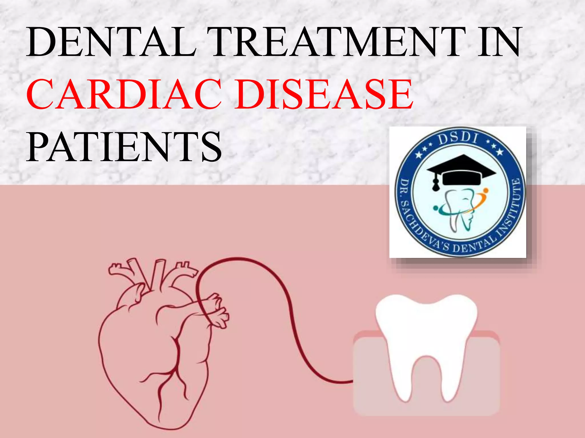 DENTAL TREATMENT IN CARDIAC DISEASE PATIENTS | CARDIAC DISEASES ...