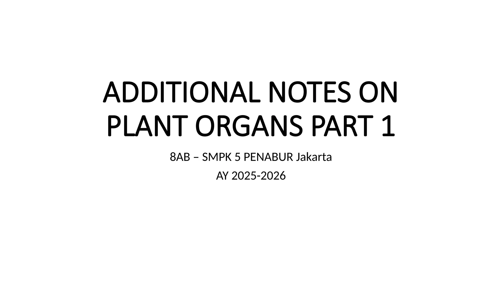 PPT 2A-ADDITIONAL NOTES ON PLANT ORGANS PART 1.pptx