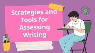 Strategies and tools for assessing writing | PPTX