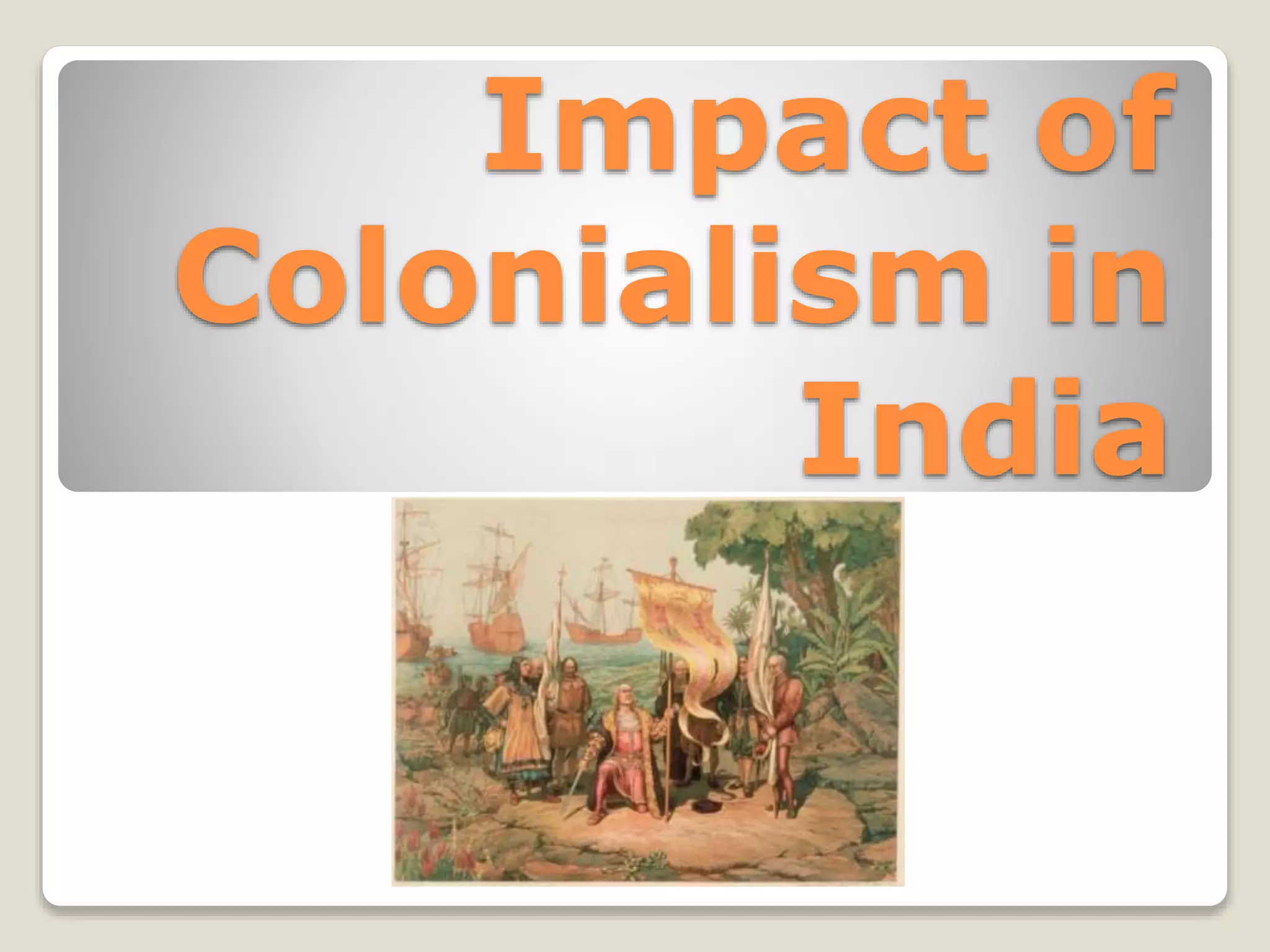 Impact of colonialism in india | PPTX