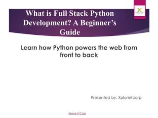 What is Full Stack Python Development? A Beginner’s Guide | PPTX