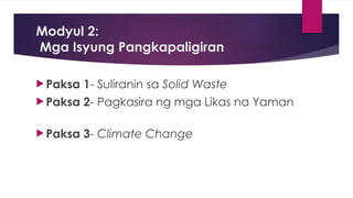 PPT 2 MODULE 2 PAKSA 1 SULIRANIN SA SOLID WASTE.pptx