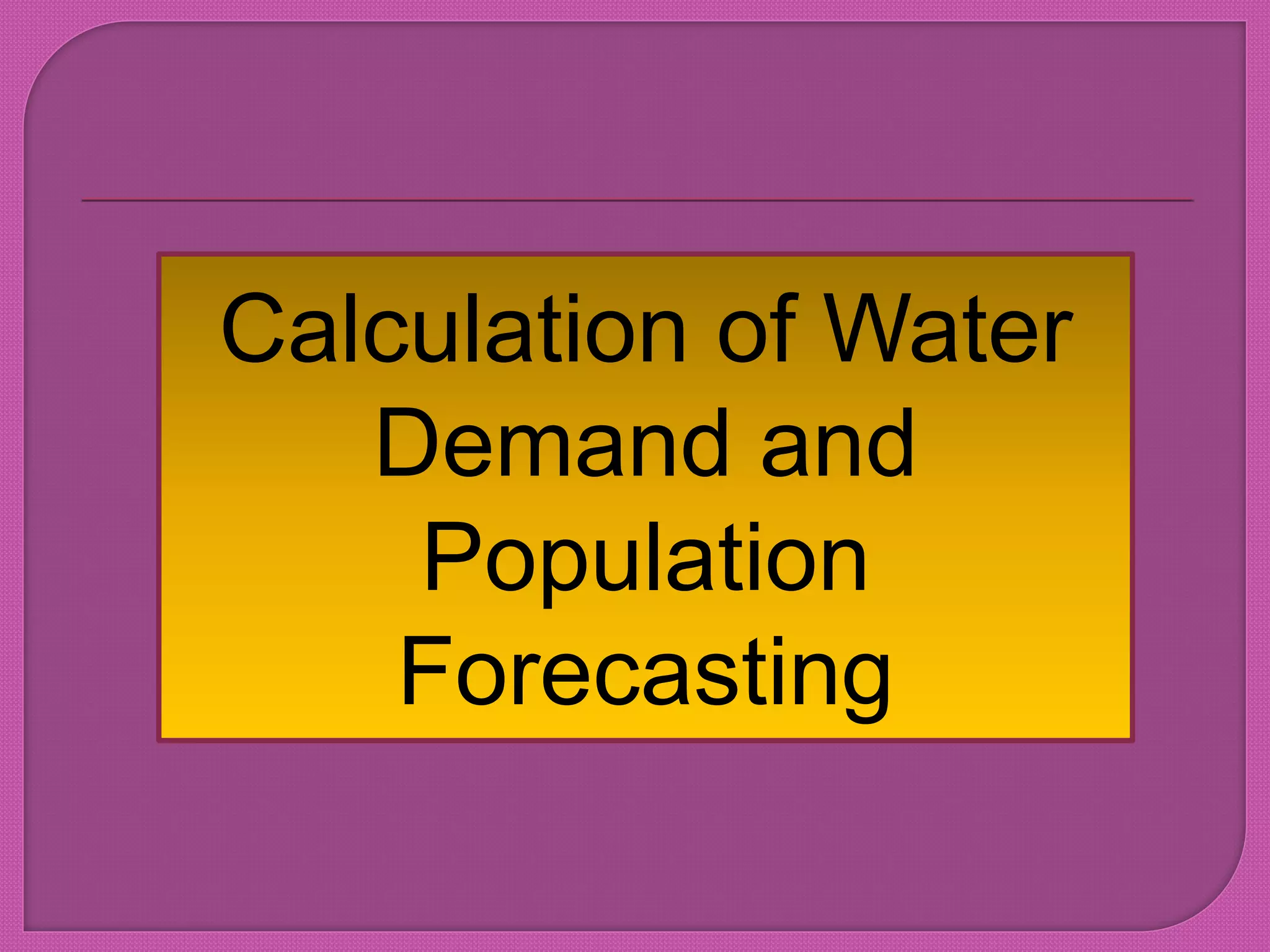Sources, intake structures and water demand in Water Supply Schemes | PPTX