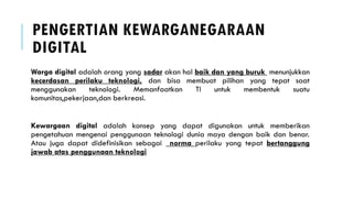 Warga digital adalah orang yang sadar akan hal baik dan yang buruk ...