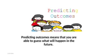 contoh PPT 3.4.7. Predicting Outcome.ppt