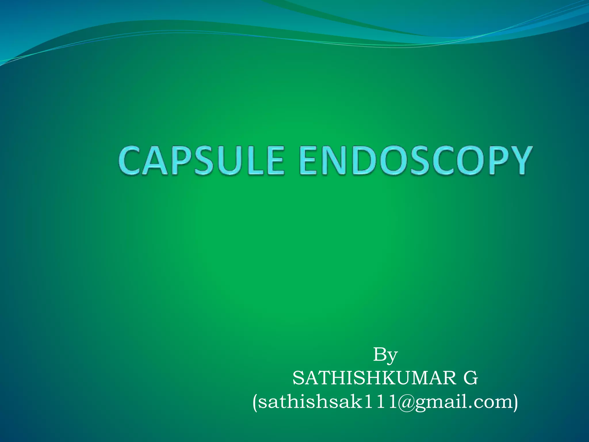 CAPSULE ENDOSCOPY | PPTX | Digestive Disorders | Diseases and Conditions