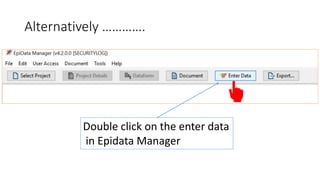 How to enter data and export data by using Epidata entry client? | PPTX