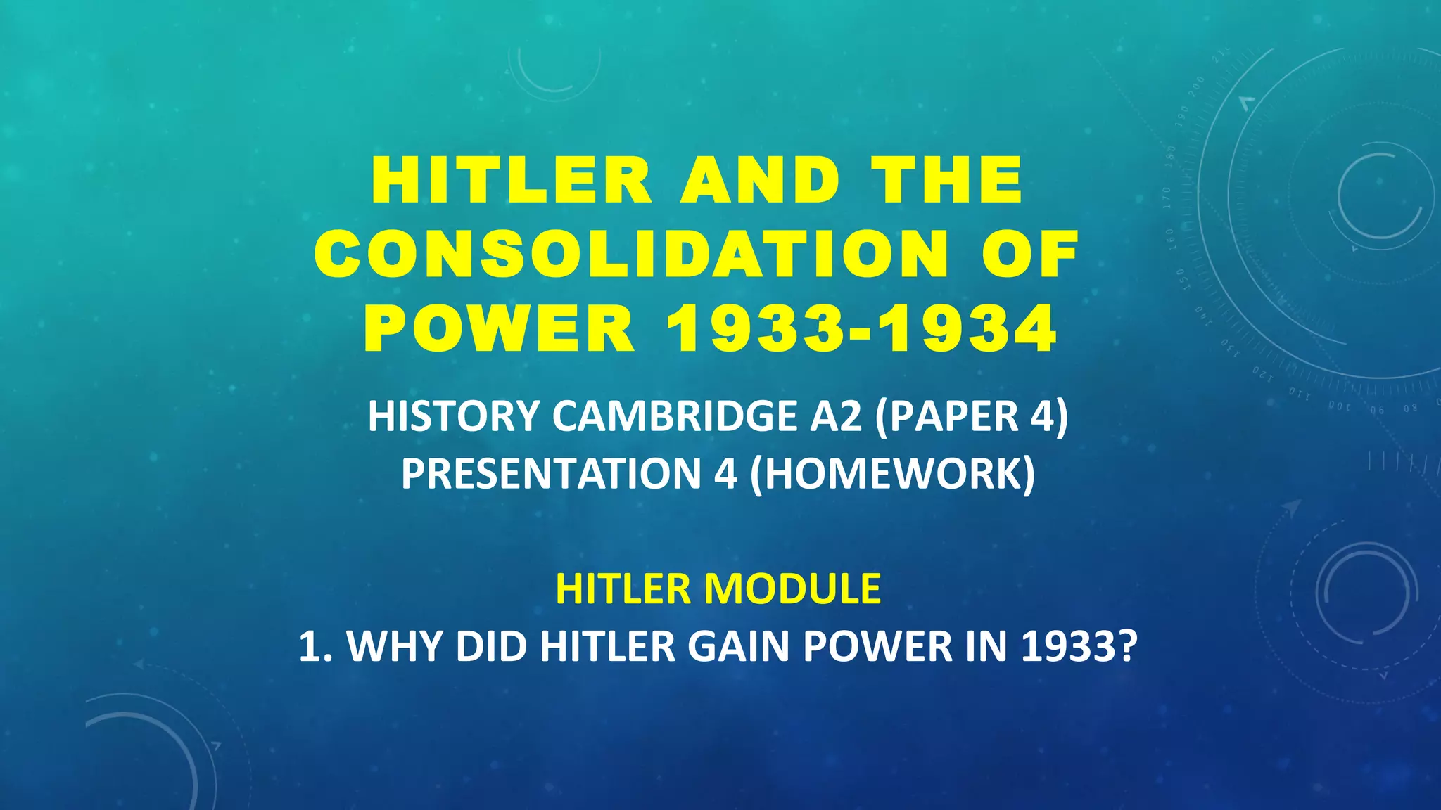 CAMBRIDGE A2 HISTORY: HITLER AND THE CONSOLIDATION OF POWER 1933-1934 | PPT