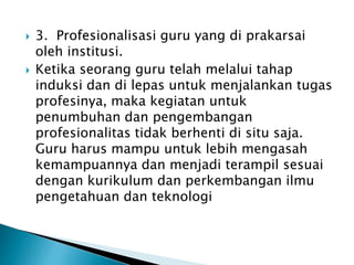 PPT 4 TAHAPAN PENGEMBANGAN GURU PROFESIONAL, ALUR DAN KEBIJAKAN.pptx