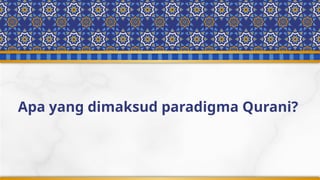 PPT-BAGAIMANA MEMBANGUN PARADIGMA QUR'ANI.pptx