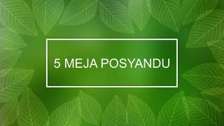 Ppt 5 meja posyandu bismillah.pptx