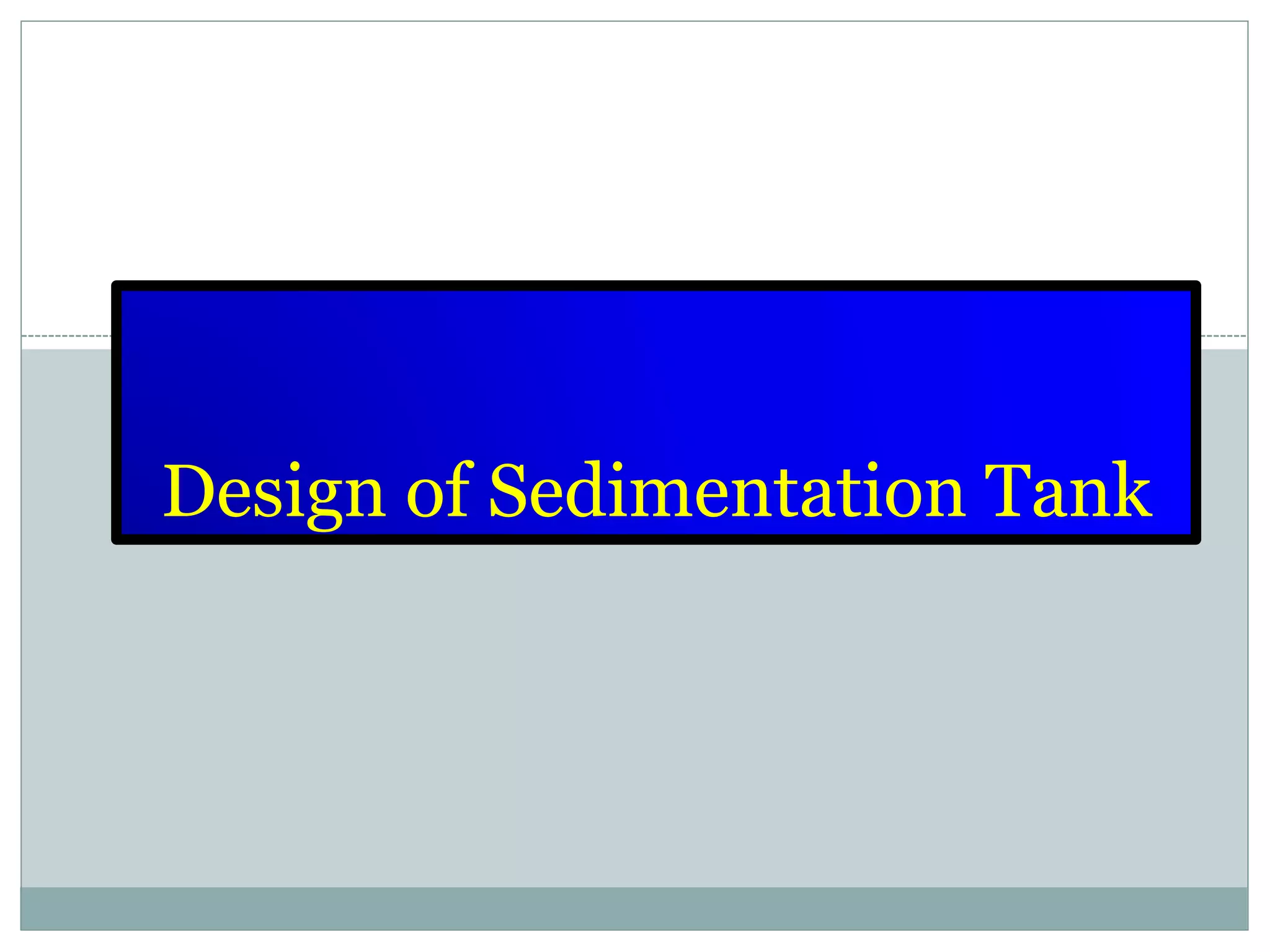 Treatment of Water and Design Example on Sedimentation Tank | PPTX