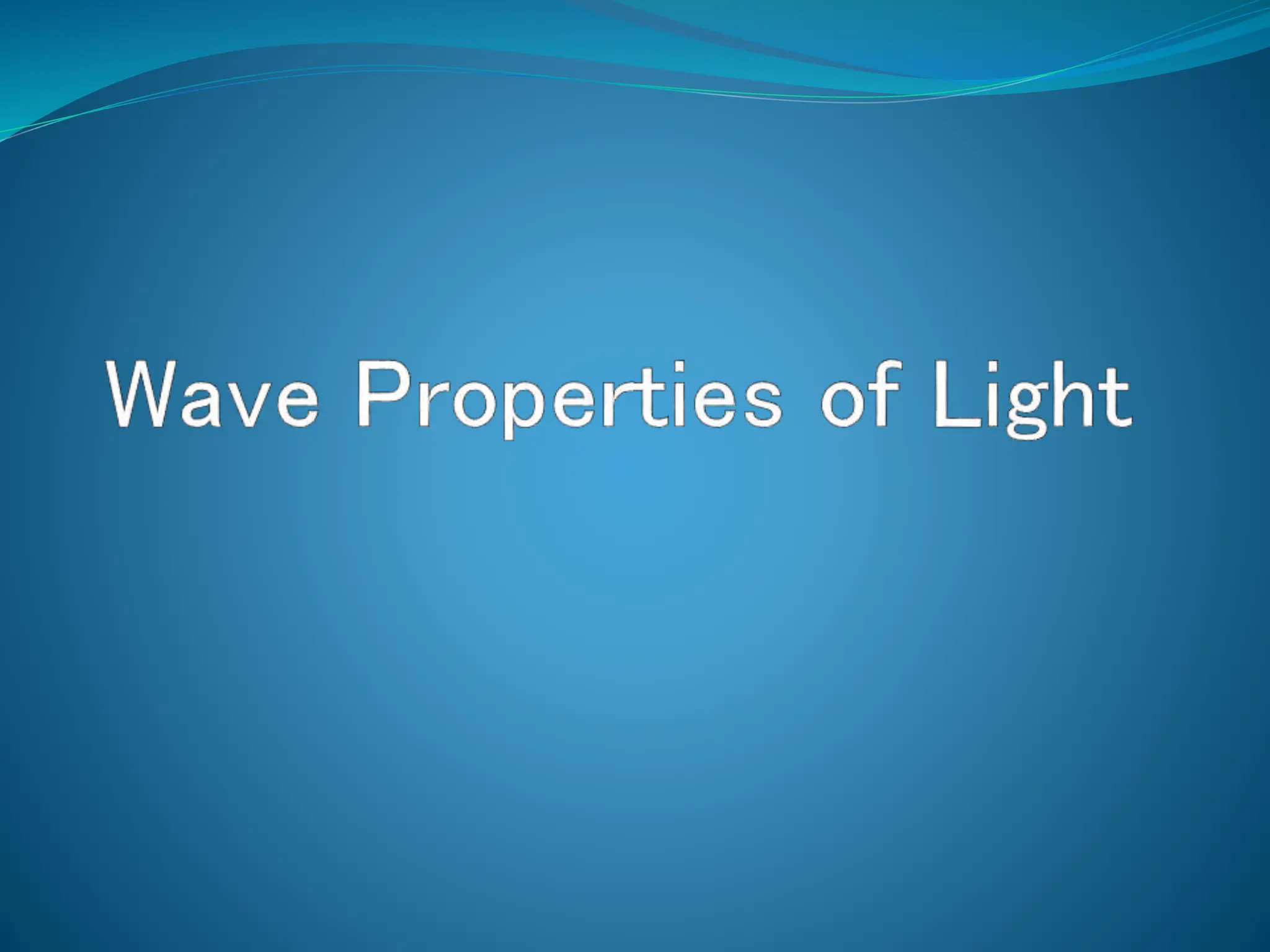 ppt 7 - Wave Properties of Light.pptx