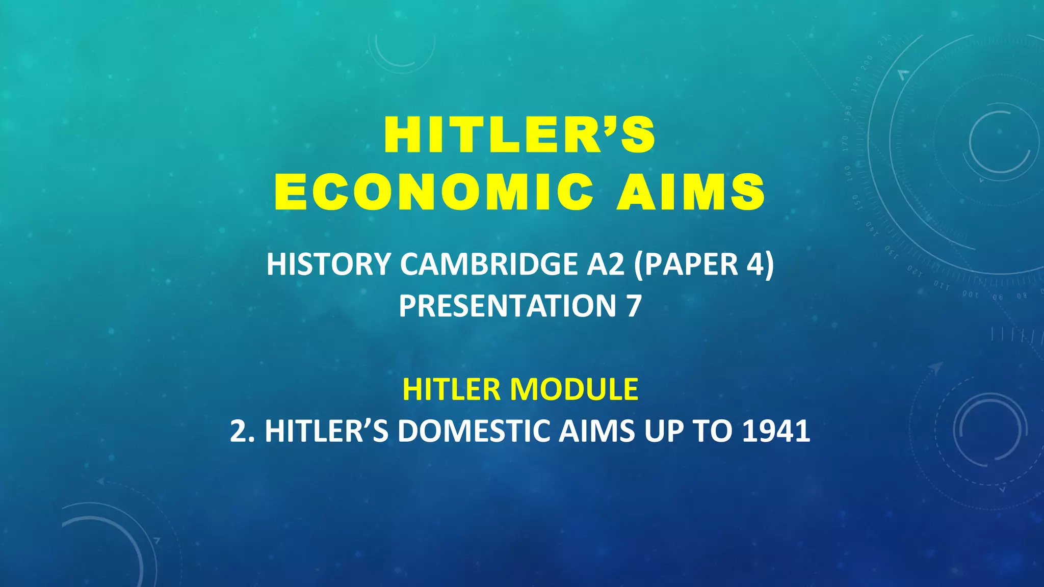 CAMBRIDGE A2 HISTORY: HITLER'S ECONOMIC AIMS | PPT