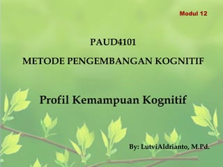 PAUD 4101 Metode Pengembangan Kognitif Modul 8.ppt