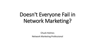 Doesn't Everyone Fail in Network Marketing? | PPT
