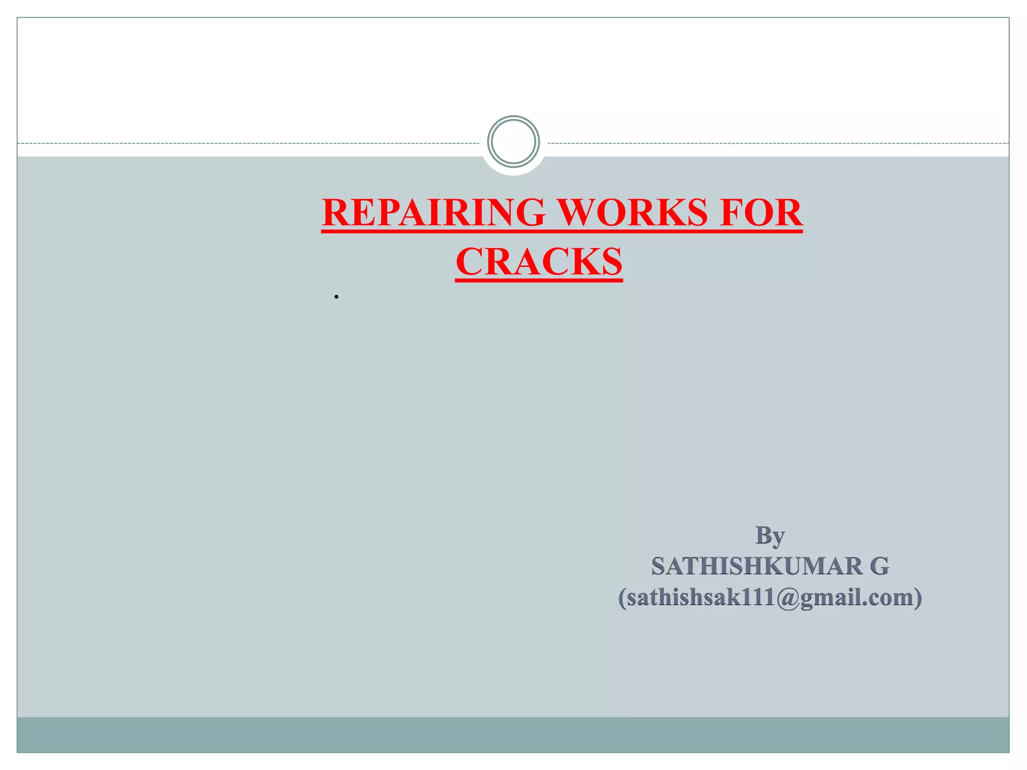 REPAIRING WORKS FOR CRACKS | PPTX