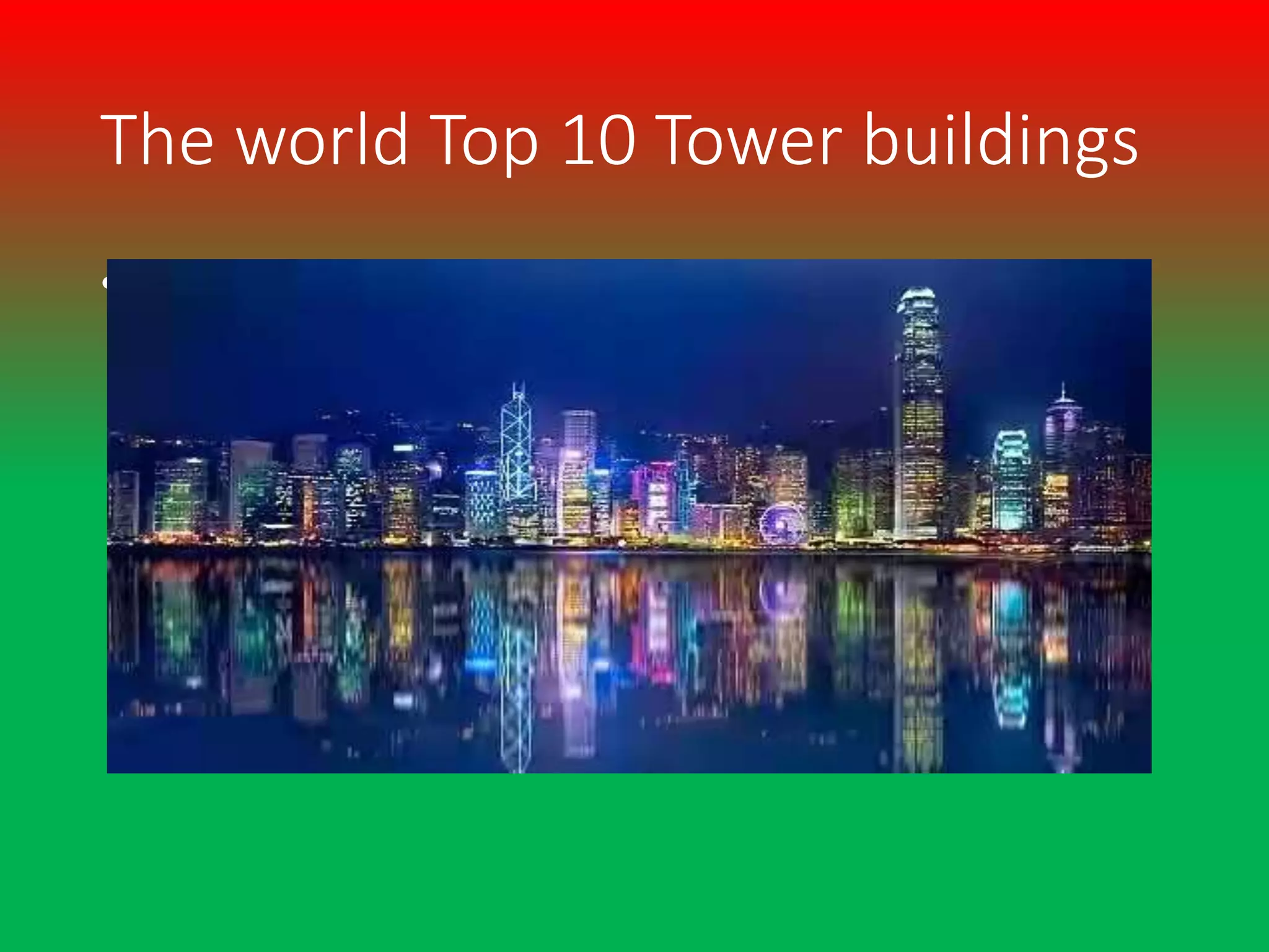 THE WORLD TOP 10 TOWER BUILDING | PPTX