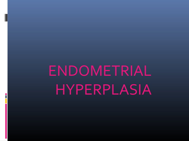 Endometrial Hyperplasia | PPT