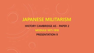 CAMBRIDGE AS HISTORY: JAPAN MILITARISM | PPTX