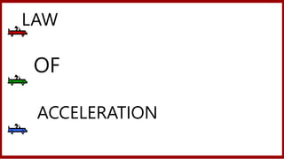 Powerpoint presentation about law of acceleration | PPTX