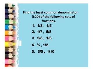 Ppt addition of dissimilar fractions (loids) | PPTX