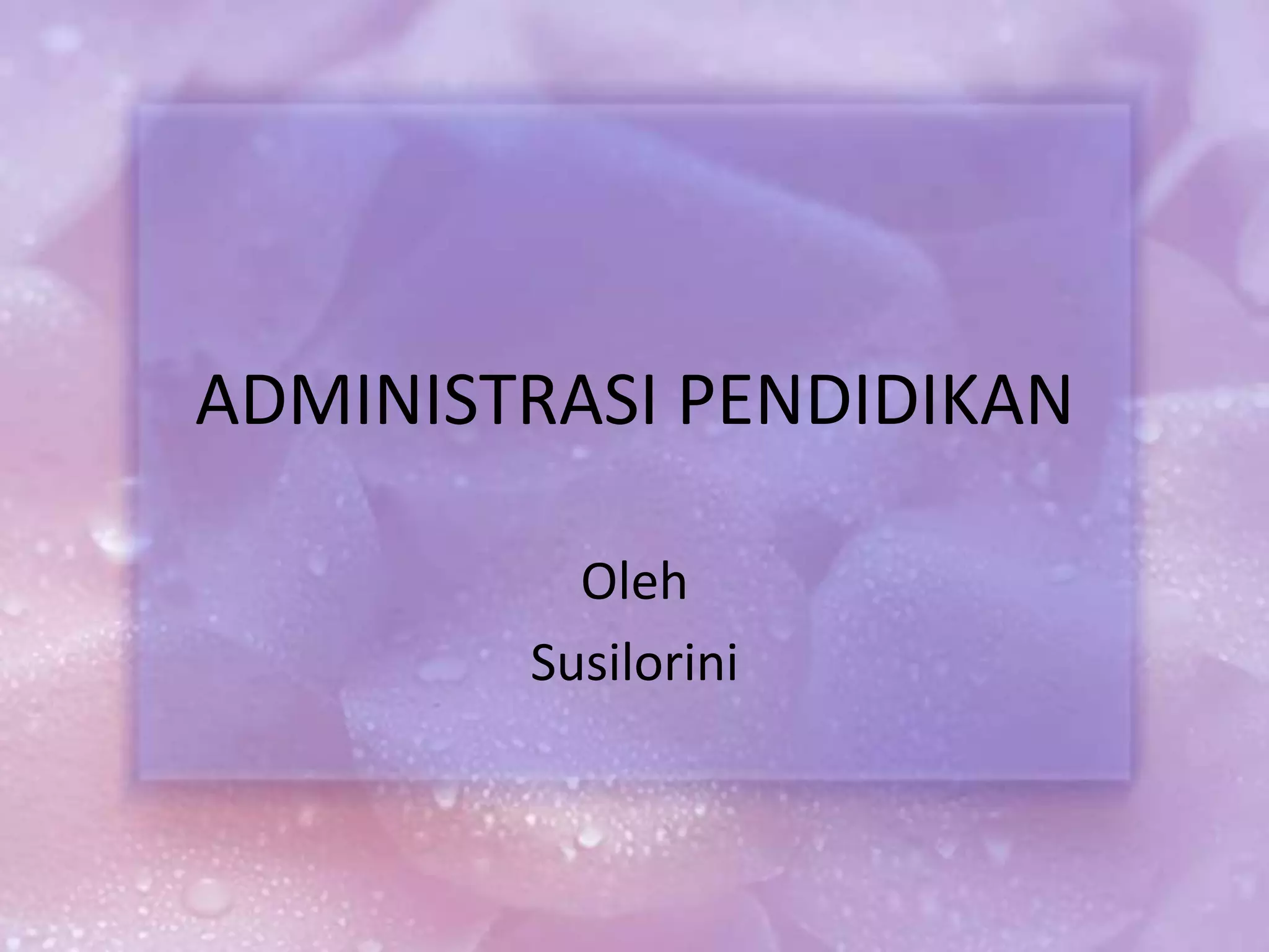 Ppt administrasi pendidikan | PPT