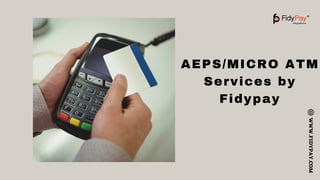 FidyPay is the Best AEPS/Micro ATM Service Provider-Banking as a ...