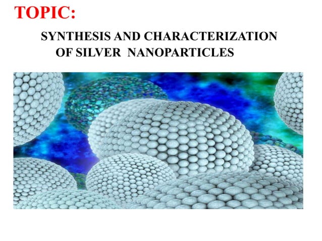 introduction to silver nanoparticles and characterization | PPTX ...