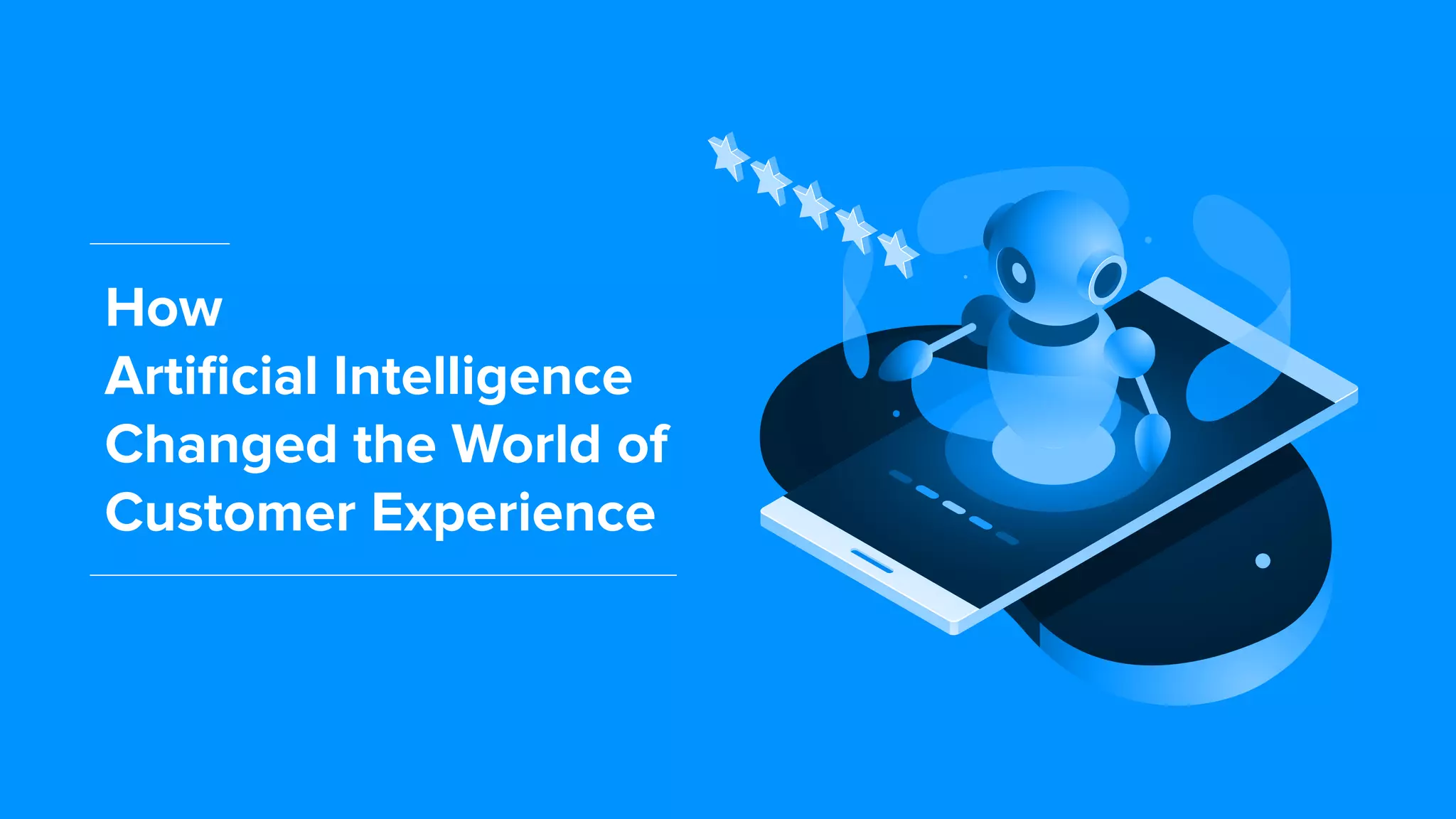 How Artificial Intelligence Changed the World of Customer Experience. | PDF