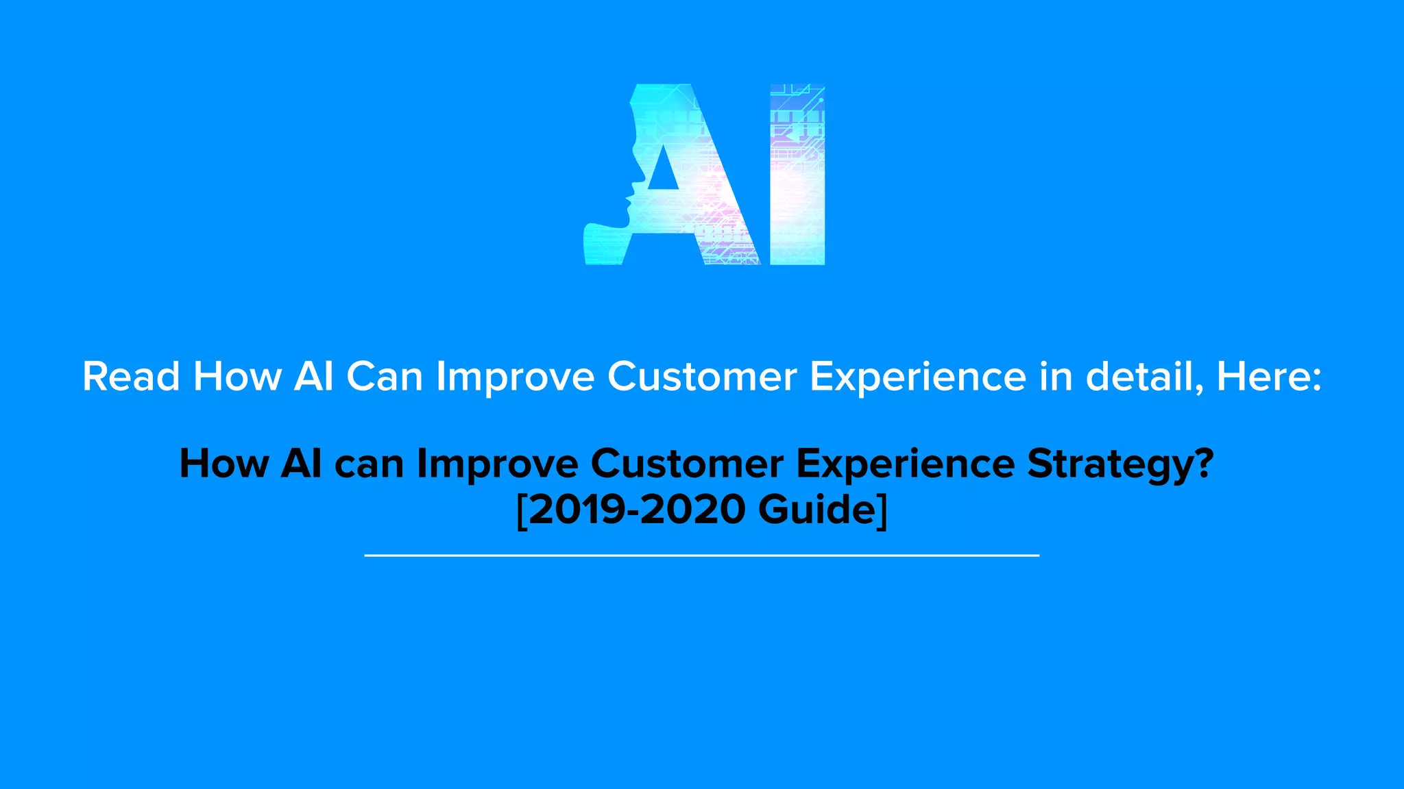 How Artificial Intelligence Changed the World of Customer Experience. | PDF