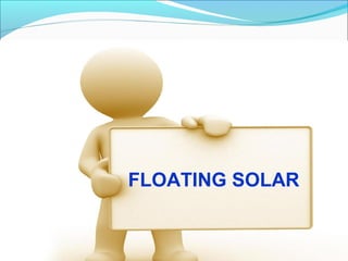 FLOATING SOLAR ppt | PPT