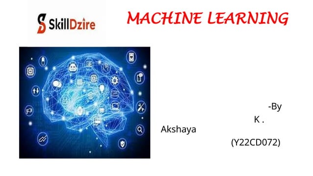 machine learning ppt by akshaya with project | PPT | Free Download