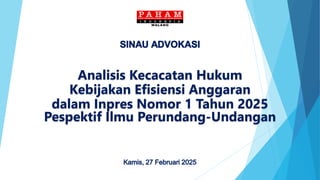 [PPT] Analisis Kecacatan Hukum Kebijakan Efisiensi Anggaran dalam Inpres Nomor 1 Tahun 2025 ...