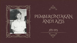 PPT Andi Azis SEJARAH WAJIB 12 IPS .pptx