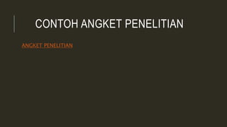 power point angket dan contoh angket penelitian | PPTX