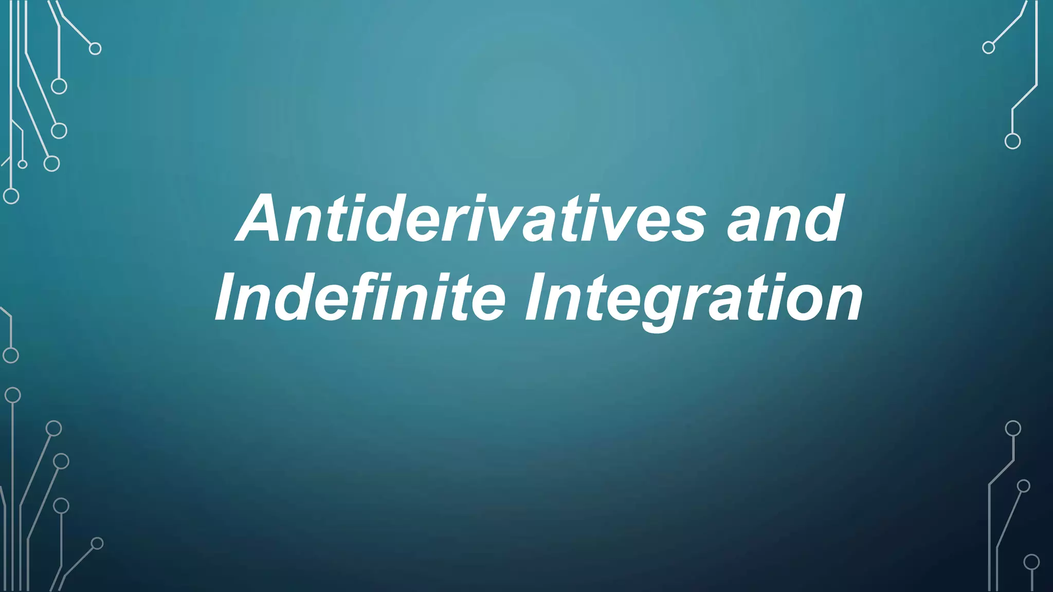 PPT Antiderivatives and Indefinite Integration.pptx PPT Antiderivatives and Indefinite Integration.pptx