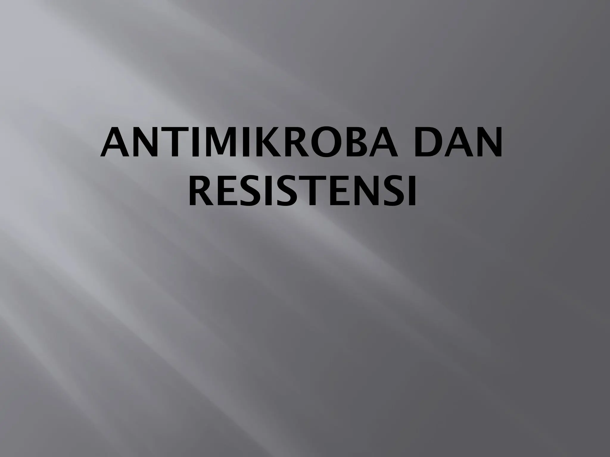 PPT ANTIMIKROBA DAN RESISTENSI ANTIBIOTIK.pptx