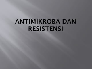 PPT ANTIMIKROBA DAN RESISTENSI ANTIBIOTIK.pptx