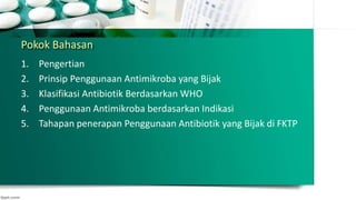 ppt penggunaan antimikroba yang bijak di FKTP | PPTX
