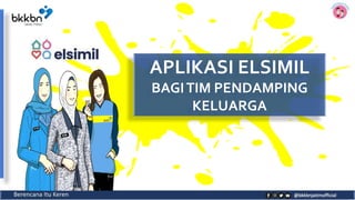 PPT Aplikasi Elsimil Bagi Tim Pendamping Keluarga.pptx