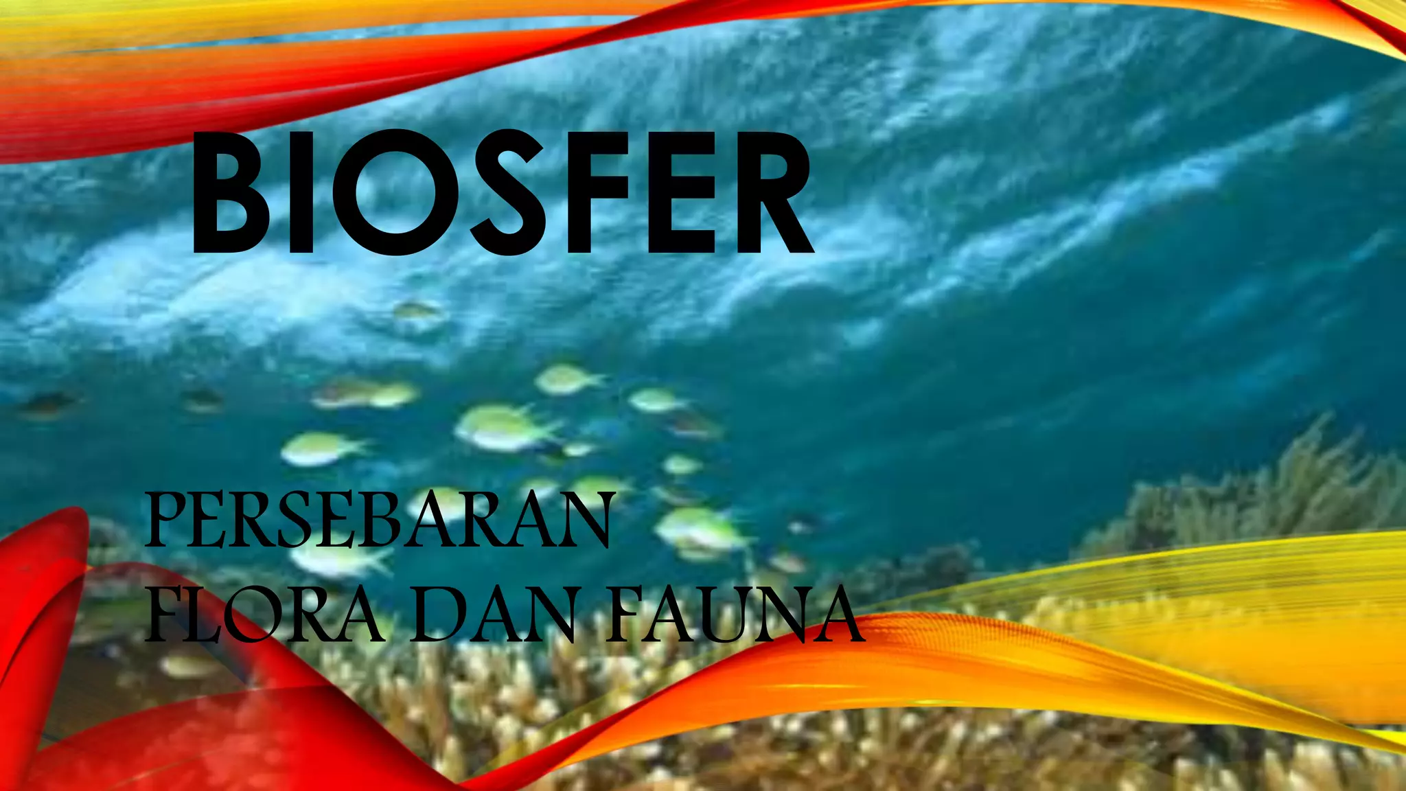 PPT Biosfer "persebaran flora dan fauna" | PPTX