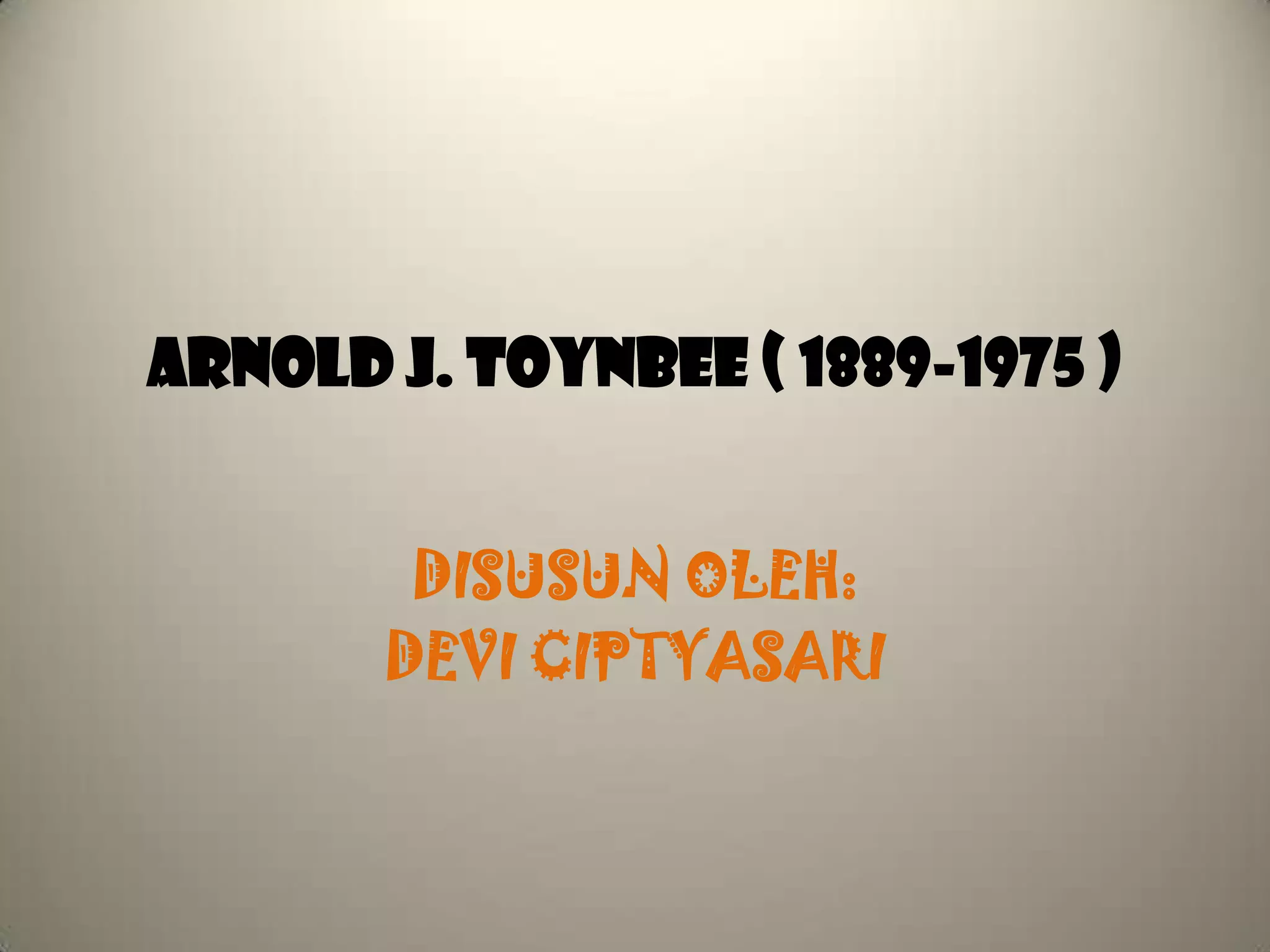 Arnold J Toynbee | PPTX