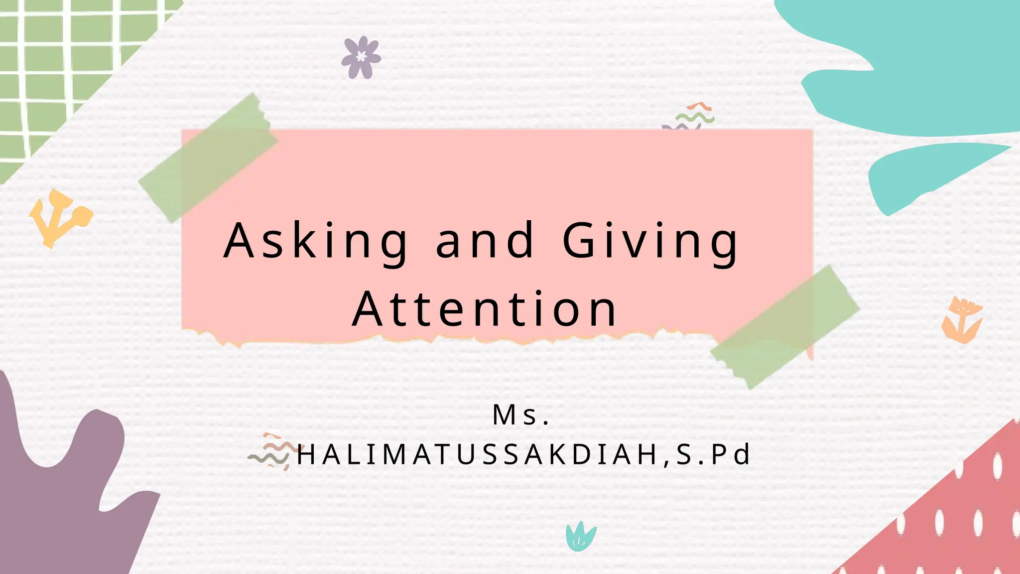 PPT Asking and Giving Attention. HALIMAH.pptx